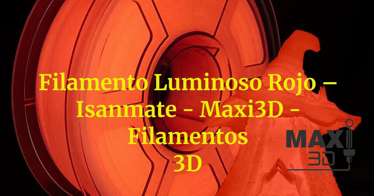 Filamento Luminoso Rojo - Isanmate - Maxi3D - Filamentos 3D
